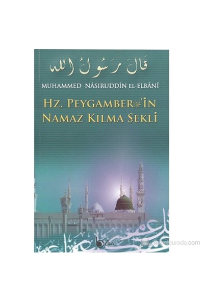 Hz. Peygamber'İn Namaz Kılma Şekli-Muhammed Nasuriddin El-Elbani Hz. Peygamber'İn Namaz Kılma Şekli-Muhammed Nasuriddin El-Elbani