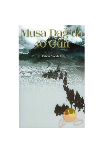 Musa Dağ'da 40 Gün - Franz Werfel Musa Dağ'da 40 Gün - Franz Werfel