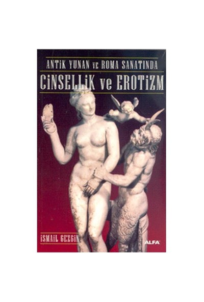 Antik Yunan Ve Roma Sanatında Cinsellik Ve Erotizm Antik Yunan Ve Roma Sanatında Cinsellik Ve Erotizm