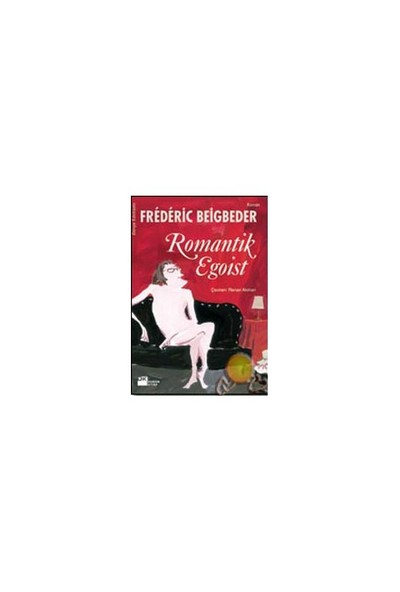 Romantik Egoist-Frederic Beigbeder Romantik Egoist-Frederic Beigbeder