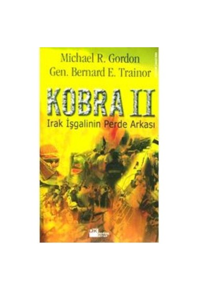 Kobra Iı - Irak İşgalinin Perde Arkası-Michael R. Gordon Kobra Iı - Irak İşgalinin Perde Arkası-Michael R. Gordon
