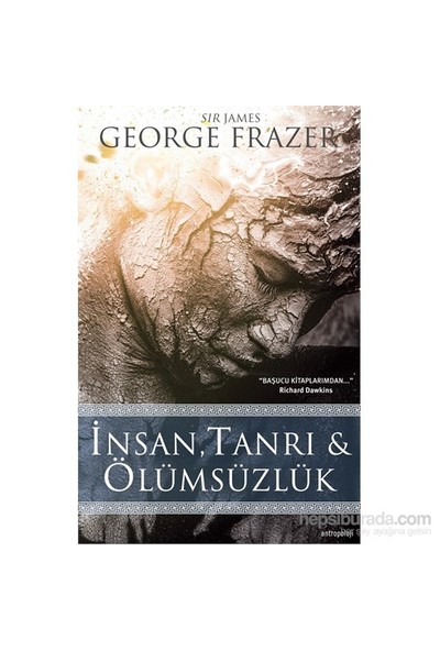 İnsan, Tanrı & Ölümsüzlük-Sir James George Frazer