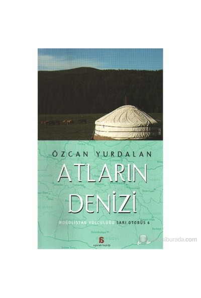 Atların Denizi - Moğolistan Yolculuğu-Özcan Yurdalan Atların Denizi - Moğolistan Yolculuğu-Özcan Yurdalan