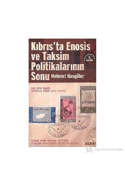 Kıbrıs'Ta Enosis Ve Taksim Politikalarının Sonu-Mehmet Hasgüler