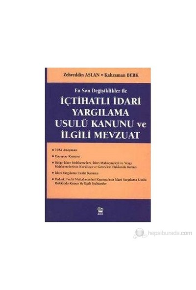 İçtihatlı İdari Yargılama Usulü Kanunu Ve İlgili Mevzuat-Zehreddin Aslan İçtihatlı İdari Yargılama Usulü Kanunu Ve İlgili Mevzuat-Zehreddin Aslan