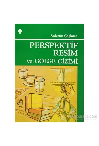 Perspektif Resim Ve Gölge Çizimi-Sadettin Çağlarca Perspektif Resim Ve Gölge Çizimi-Sadettin Çağlarca