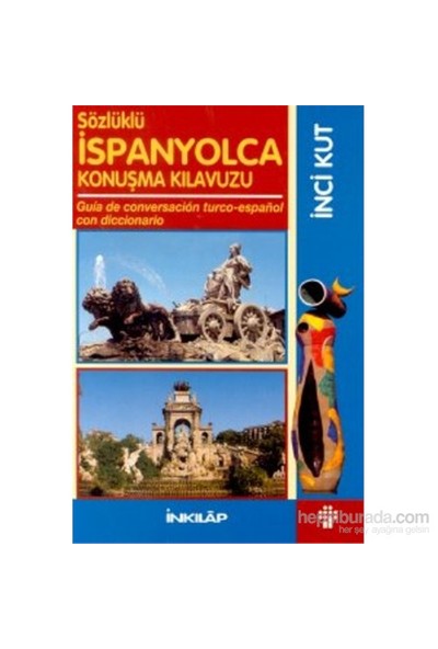 Sözlüklü İspanyolca Konuşma Kılavuzu Guia De Conversacion Turco-Espanol Con Diccionaria - İnci Kut Sözlüklü İspanyolca Konuşma Kılavuzu Guia De Conversacion Turco-Espanol Con Diccionaria - İnci Kut