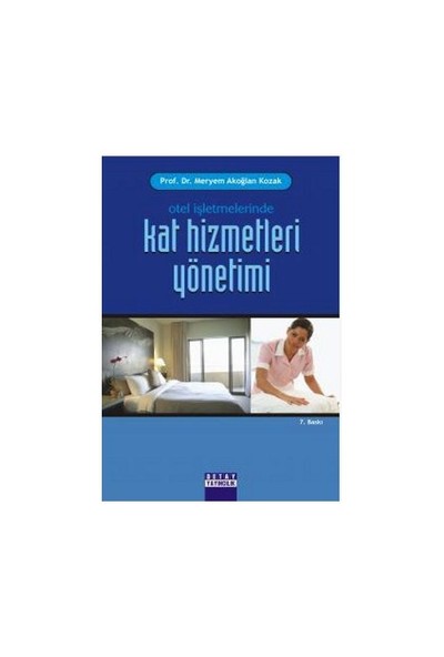 Otel İşletmelerinde Kat Hizmetleri Yönetimi-Meryem Akoğlan Kozak Otel İşletmelerinde Kat Hizmetleri Yönetimi-Meryem Akoğlan Kozak