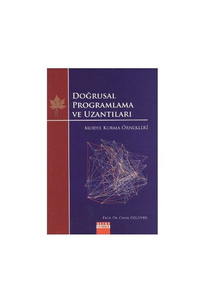 Doğrusal Programlama Ve Uzantıları Model Kurma Örnekleri-Cemal Özgüven