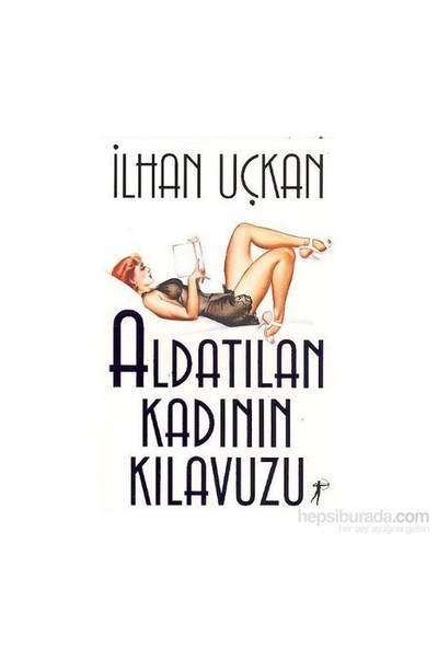 Aldatılan Kadının Kılavuzu-İlhan Uçkan