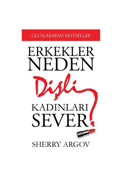 Erkekler Neden Dişli Kadınları Sever - Sherry Argov Erkekler Neden Dişli Kadınları Sever - Sherry Argov