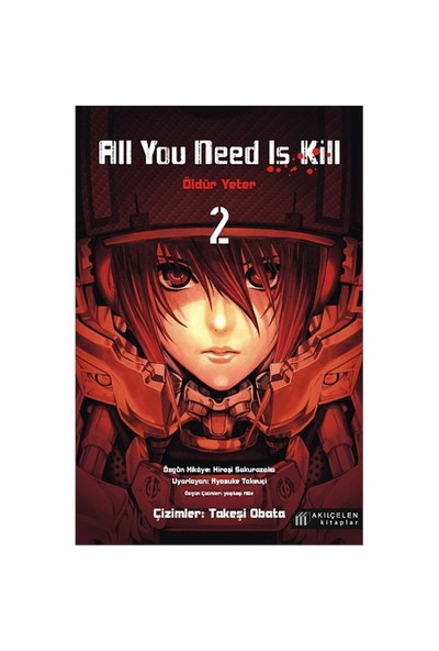 All You Need Is Kill 2: Öldür Yeter - Hiroşi Sakurazaka All You Need Is Kill 2: Öldür Yeter - Hiroşi Sakurazaka