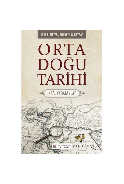 Orta Doğu Tarihi: Kral Yaratanlar-Shareen Blair Brysac