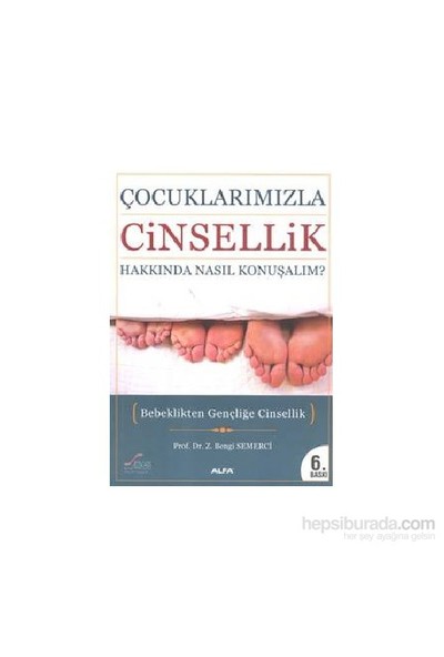 Çocuklarımızla Cinsellik Hakkında Nasıl Konuşmalı? - Bengi Semerci