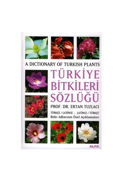 Türkiye Bitkileri Sözlüğü - Türkçe / Latince - Latince / Türkçe-Ertan Tuzlacı Türkiye Bitkileri Sözlüğü - Türkçe / Latince - Latince / Türkçe-Ertan Tuzlacı