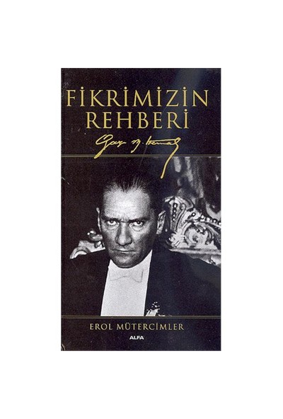 Fikrimizin Rehberi Gazi Mustafa Kemal (Ciltli) Fikrimizin Rehberi Gazi Mustafa Kemal (Ciltli)