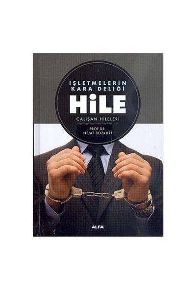 İşletmelerin Kara Deliği Hile - Çalışan Hileleri (Ciltli) - Nejat Bozkurt İşletmelerin Kara Deliği Hile - Çalışan Hileleri (Ciltli) - Nejat Bozkurt