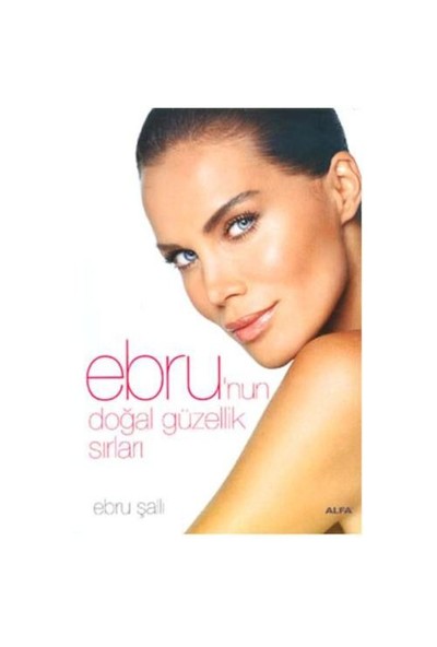 Ebru’Nun Doğal Güzelik Sırları-Ebru Şallı