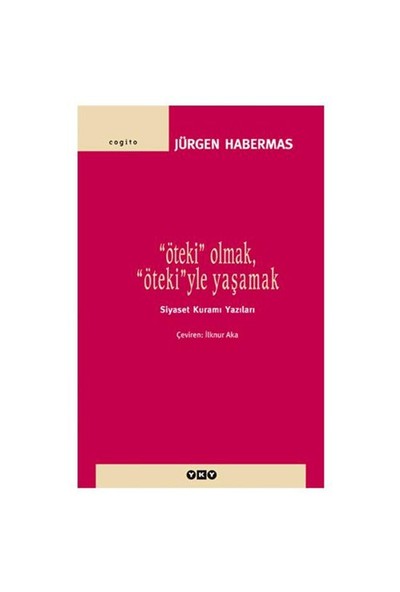 Öteki Olmak, Ötekiyle Yaşamak-Jürgen Habermas Öteki Olmak, Ötekiyle Yaşamak-Jürgen Habermas