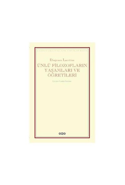 Ünlü Filozofların Yaşamları ve Öğretileri - Diogenes Laertios Ünlü Filozofların Yaşamları ve Öğretileri - Diogenes Laertios