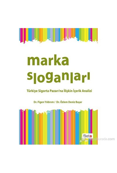 Marka Sloganları - Türkiye Sigorta Pazarı'na İlişkin İçerik Analizi - Özlem Deniz Başar Marka Sloganları - Türkiye Sigorta Pazarı'na İlişkin İçerik Analizi - Özlem Deniz Başar