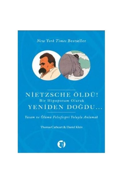 Nietzsche Öldü! Bir Hipopotam Olarak Yeniden Doğdu... - Thomas Carter Nietzsche Öldü! Bir Hipopotam Olarak Yeniden Doğdu... - Thomas Carter