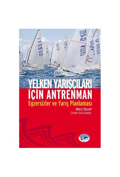 Yelken Yarışları İçin Antreman / Egzersizler Ve Yarış Planlaması-Malte Philipp Yelken Yarışları İçin Antreman / Egzersizler Ve Yarış Planlaması-Malte Philipp