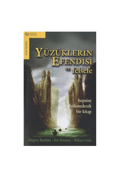 Yüzüklerin Efendisi Ve Felsefe-Gregory Bassham Yüzüklerin Efendisi Ve Felsefe-Gregory Bassham