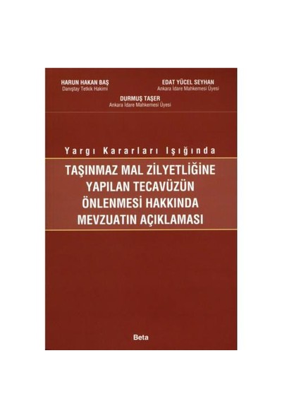 Taşınmaz Mal Zilyetliğine Yapılan Tecavüzün Önlenmesi Hakkında Mevzuatın Açıklaması Taşınmaz Mal Zilyetliğine Yapılan Tecavüzün Önlenmesi Hakkında Mevzuatın Açıklaması