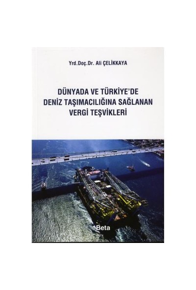 Dünyada Ve Türkiye'de Deniz Taşımacılığına Sağlanan Vergi Teşvikleri