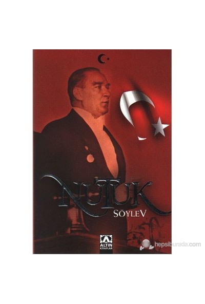 Nutuk Söylev-Mustafa Kemal Atatürk Nutuk Söylev-Mustafa Kemal Atatürk