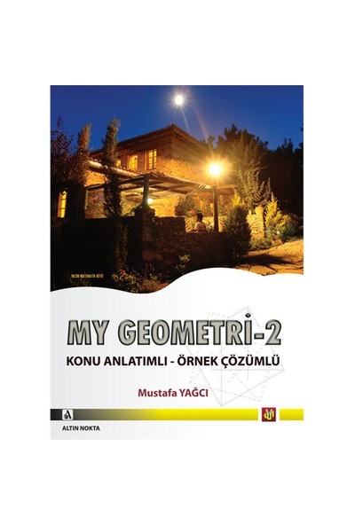 My Geometri - 2 (Konu Anlatımlı - Örnek Çözümlü) - Mustafa Yağcı My Geometri - 2 (Konu Anlatımlı - Örnek Çözümlü) - Mustafa Yağcı