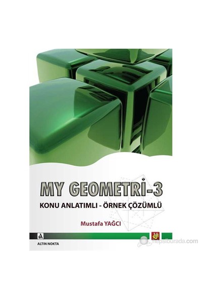 My Geometri - 3 (Konu Anlatımlı - Örnek Çözümlü) - Mustafa Yağcı My Geometri - 3 (Konu Anlatımlı - Örnek Çözümlü) - Mustafa Yağcı