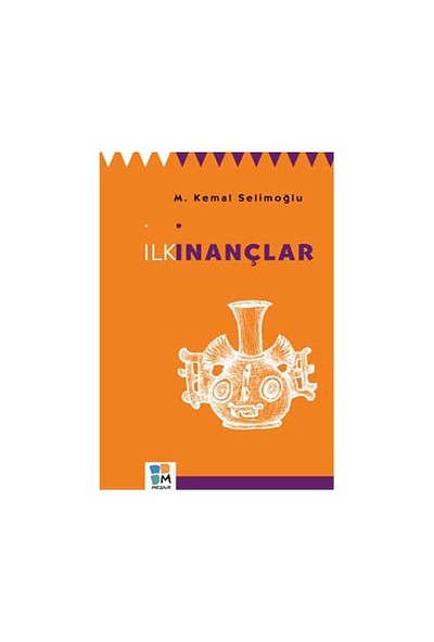 İlk İnançlar-M. Kemal Selimoğlu