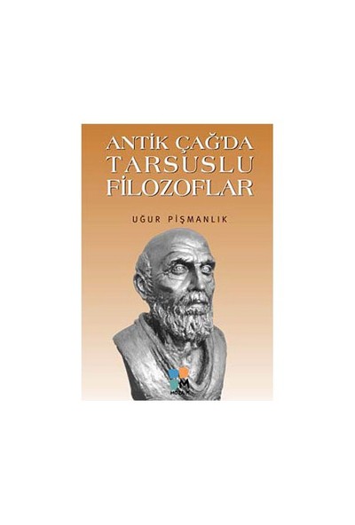 Antik Çağ'Da Tarsuslu Filozoflar-Uğur Pişmanlık Antik Çağ'Da Tarsuslu Filozoflar-Uğur Pişmanlık