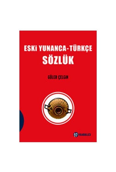 Eski Yunanca – Türkçe Sözlük - Güler Çelgin
