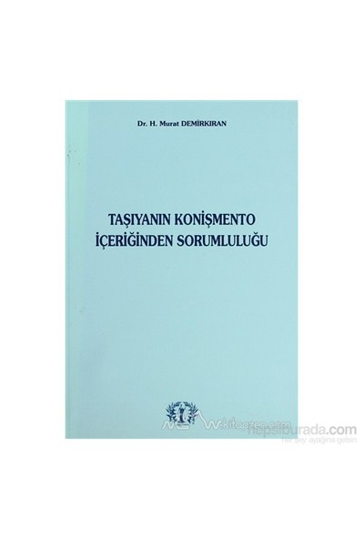 Taşıyanın Konişmento İçeriğinden Sorumluluğu-H. Murat Demirkıran