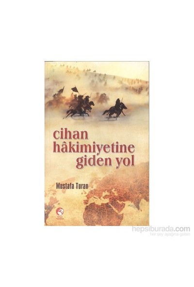 Cihan Hakimiyetine Giden Yol Cihan Hakimiyetine Giden Yol