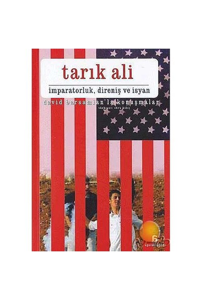 İmparatorluk, Direniş Ve İsyan ( Empire, Resıstance And Rebellıon )-Tarık Ali İmparatorluk, Direniş Ve İsyan ( Empire, Resıstance And Rebellıon )-Tarık Ali