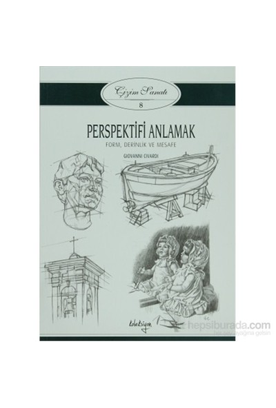 Çizim Sanatı 8 - Perspektifi Anlamak - Form, Derinlik ve Mesafe - Giovanni Civardi