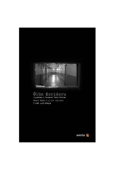 Ölüm Koridoru / Diyarbakır Cezaevi’nden Notlar - Hamit Kankılıç Ölüm Koridoru / Diyarbakır Cezaevi’nden Notlar - Hamit Kankılıç