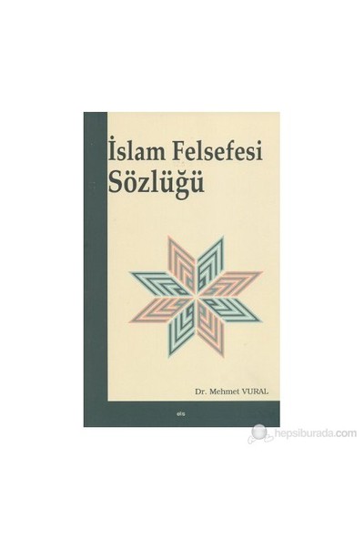 İslam Felsefesi Sözlüğü-Mehmet Vural İslam Felsefesi Sözlüğü-Mehmet Vural