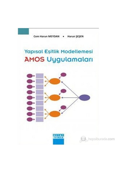 Yapısal Eşitlik Modellemesi - AMOS Uygulamaları - Cem Harun Meydan Yapısal Eşitlik Modellemesi - AMOS Uygulamaları - Cem Harun Meydan