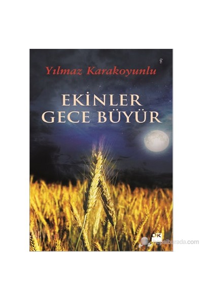Ekinler Gece Büyür-Yılmaz Karakoyunlu