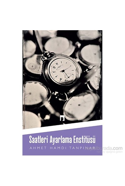 Saatleri Ayarlama Enstitüsü - Ahmet Hamdi Tanpınar Saatleri Ayarlama Enstitüsü - Ahmet Hamdi Tanpınar