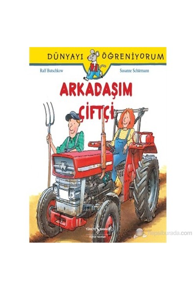 Dünyayı öğreniyorum - Arkadaşım Çiftçi - Susanne Schurmann