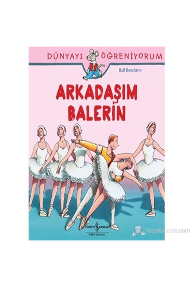 Dünyayı öğreniyorum - Arkadaşım Balerin - Ralf Butschkow
