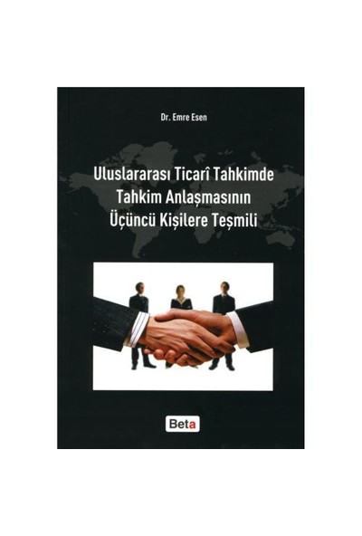 Uluslararası Ticari Tahkimde Tahkim Anlaşmasının Üçüncü Kişilere Teşmili