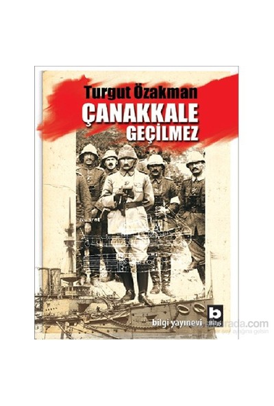 Çanakkale Geçilmez - Turgut Özakman