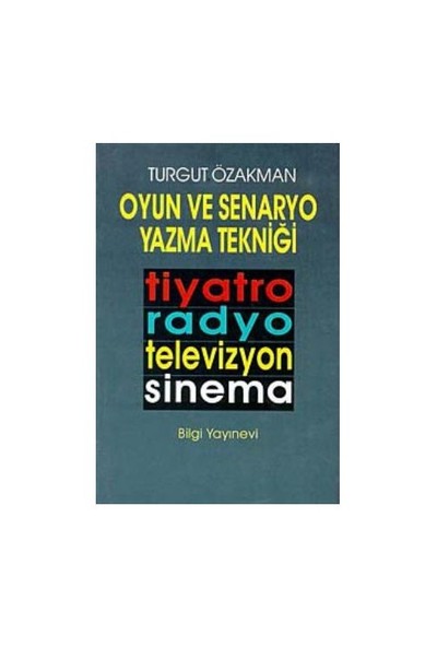 Oyun Ve Senaryo Yazma Tekniği - Turgut Özakman Oyun Ve Senaryo Yazma Tekniği - Turgut Özakman